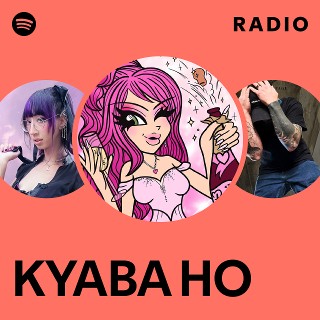 KYABA HO Radio - playlist by Spotify | Spotify