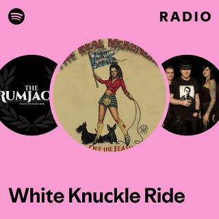 White Knuckle Ride Radio | Spotify Playlist