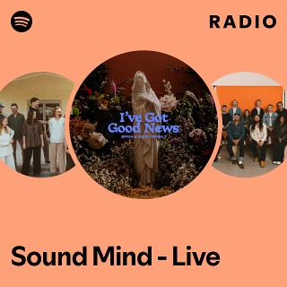 Sound Mind - Live Radio - playlist by Spotify | Spotify