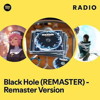 Black Hole (REMASTER) - Remaster Version Radio - playlist by Spotify | Spotify