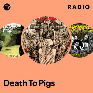 Death To Pigs Radio | Spotify Playlist