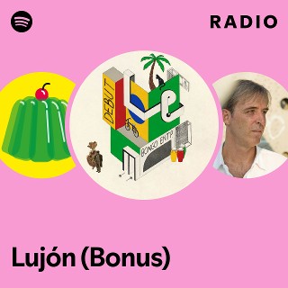 Lujón (Bonus) Radio | Spotify Playlist