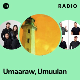 Umaaraw, Umuulan Radio - playlist by Spotify | Spotify