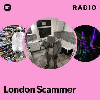 London Scammer Radio | Spotify Playlist