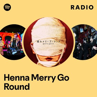 Henna Merry Go Round Radio - playlist by Spotify | Spotify