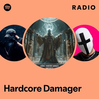Hardcore Damager Radio | Spotify Playlist