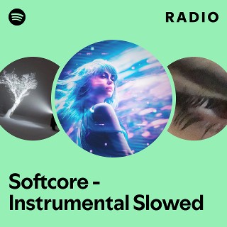 Softcore - Instrumental Slowed Radio - playlist by Spotify | Spotify