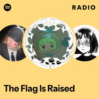 The Flag Is Raised Radio - playlist by Spotify | Spotify