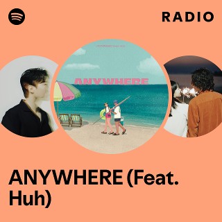 ANYWHERE (Feat. Huh) Radio | Spotify Playlist