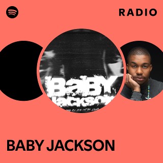 BABY JACKSON Radio | Spotify Playlist