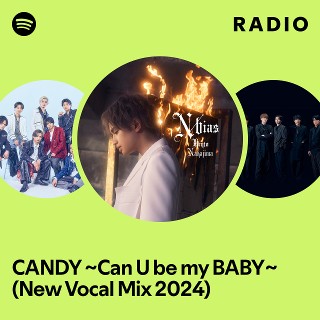 CANDY ~Can U be my BABY~ (New Vocal Mix 2024) Radio | Spotify Playlist