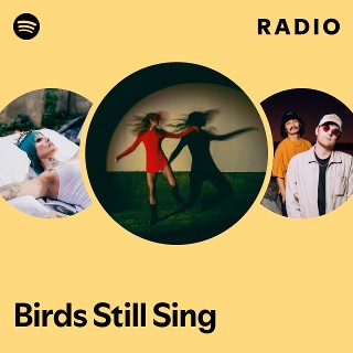 Birds Still Sing Radio | Spotify Playlist