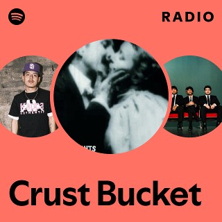Crust Bucket Radio | Spotify Playlist