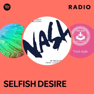 SELFISH DESIRE Radio - playlist by Spotify | Spotify