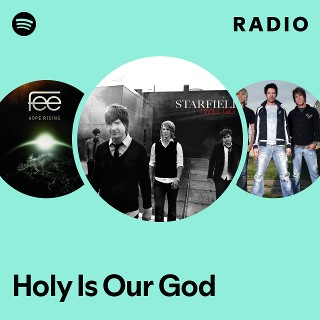 Holy Is Our God Radio | Spotify Playlist