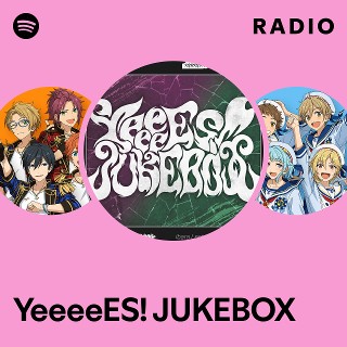 YeeeeES! JUKEBOX Radio | Spotify Playlist