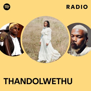 THANDOLWETHU Radio | Spotify Playlist