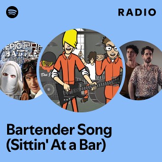 Bartender Song (Sittin' At a Bar) Radio | Spotify Playlist