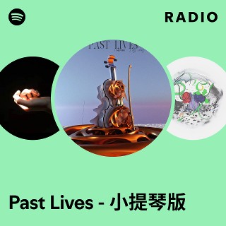 Past Lives - 小提琴版 Radio | Spotify Playlist