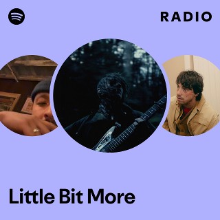 Little Bit More Radio - playlist by Spotify | Spotify