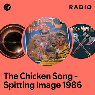 The Chicken Song - Spitting Image 1986 Radio | Spotify Playlist