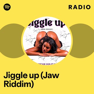 Jiggle up (Jaw Riddim) Radio | Spotify Playlist