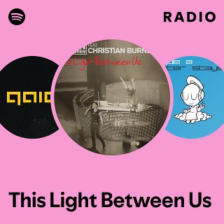 This Light Between Us Radio | Spotify Playlist