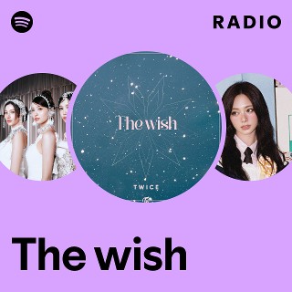 The wish Radio | Spotify Playlist