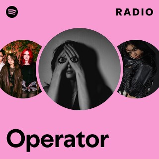 Operator Radio - playlist by Spotify | Spotify