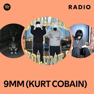 9MM (KURT COBAIN) Radio - playlist by Spotify | Spotify
