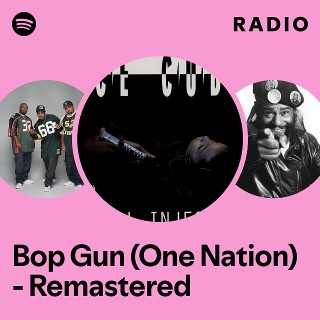 Bop Gun (One Nation) - Remastered Radio | Spotify Playlist