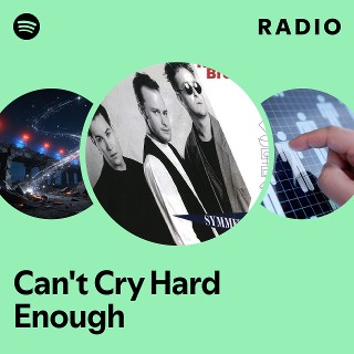 Can't Cry Hard Enough Radio | Spotify Playlist