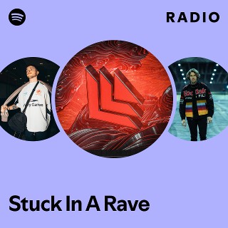 Stuck In A Rave Radio - playlist by Spotify | Spotify
