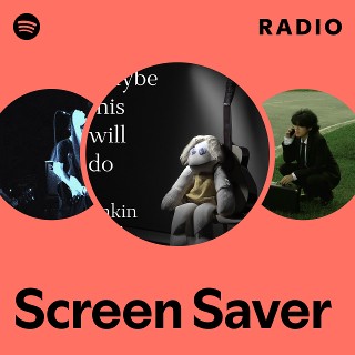 Screen Saver Radio - playlist by Spotify | Spotify