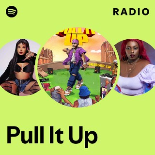 Pull It Up Radio - playlist by Spotify | Spotify
