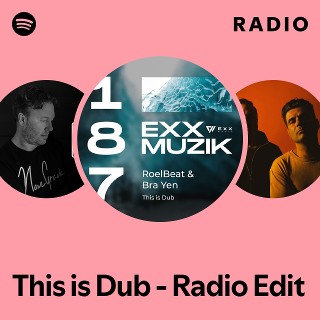 This is Dub - Radio Edit Radio | Spotify Playlist