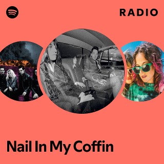 Nail In My Coffin Radio | Spotify Playlist