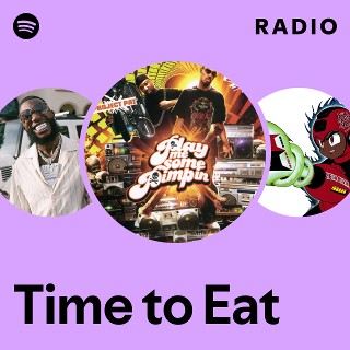 Time to Eat Radio - playlist by Spotify | Spotify
