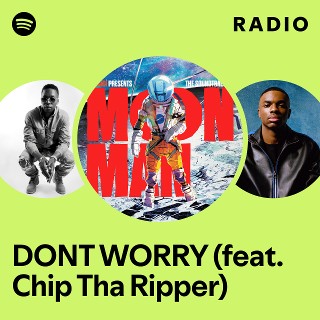 DONT WORRY (feat. Chip Tha Ripper) Radio - playlist by Spotify | Spotify