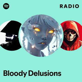 Bloody Delusions Radio | Spotify Playlist