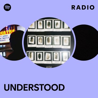 UNDERSTOOD Radio - playlist by Spotify | Spotify