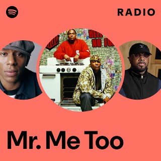 Mr. Me Too Radio - playlist by Spotify | Spotify
