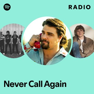 Never Call Again Radio | Spotify Playlist