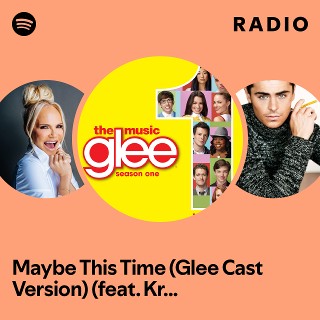 Maybe This Time (Glee Cast Version) (feat. Kristin Chenoweth) Radio ...