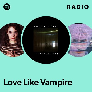 Love Like Vampire Radio - playlist by Spotify | Spotify