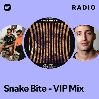 Snake Bite - VIP Mix Radio | Spotify Playlist