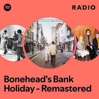 Bonehead's Bank Holiday - Remastered Radio | Spotify Playlist