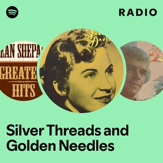 Silver Threads and Golden Needles Radio | Spotify Playlist