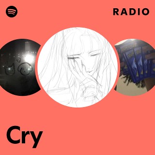 Cry Radio - playlist by Spotify | Spotify