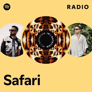 Safari Radio | Spotify Playlist